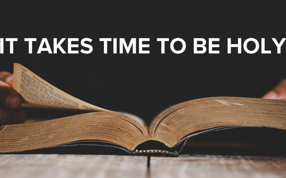 It Takes Time to be Holy - IHC